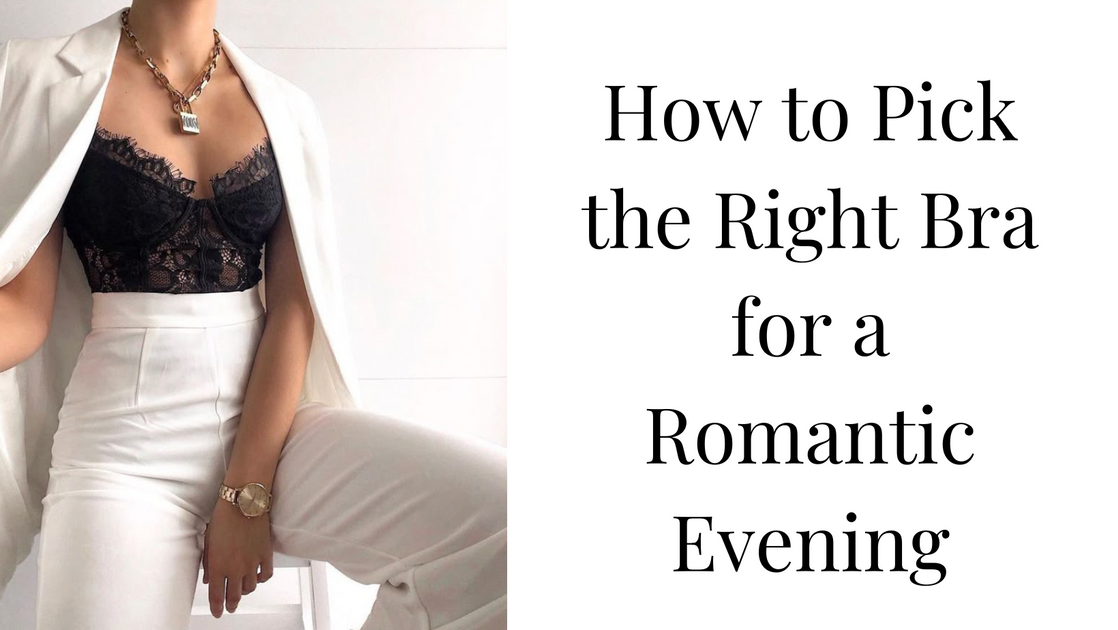 How to Pick the Right Bra for a Romantic Evening – Comfort Bra