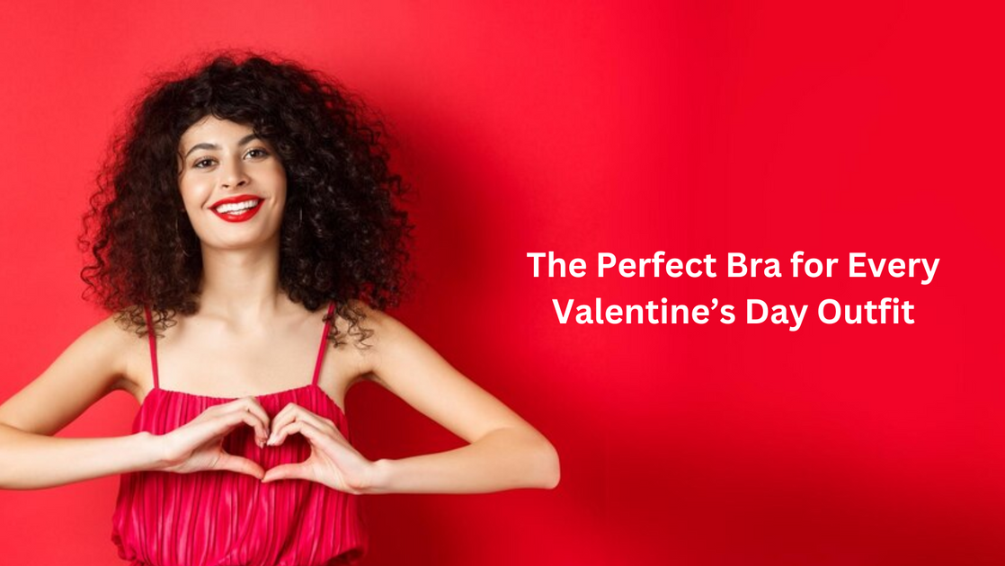 The Perfect Bra for Every Valentine’s Day Outfit – Comfort Bra