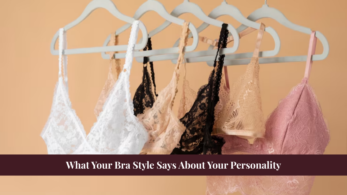 What Your Bra Style Says About Your Personality – Comfort Bra