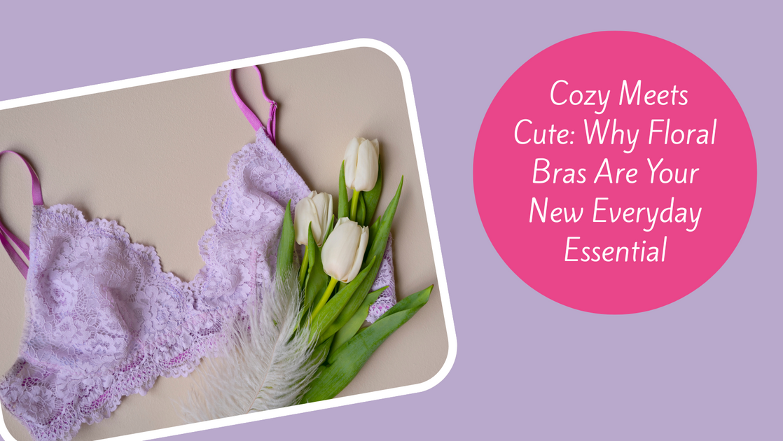 Cozy Meets Cute: Why Floral Bras Are Your New Everyday Essential ...